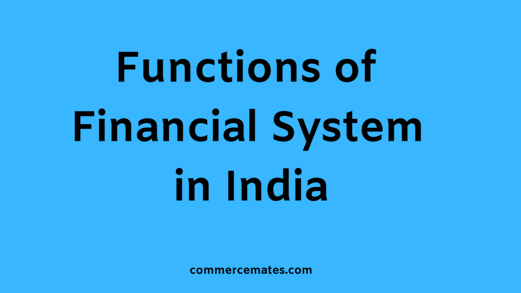 Functions of the Financial System in India