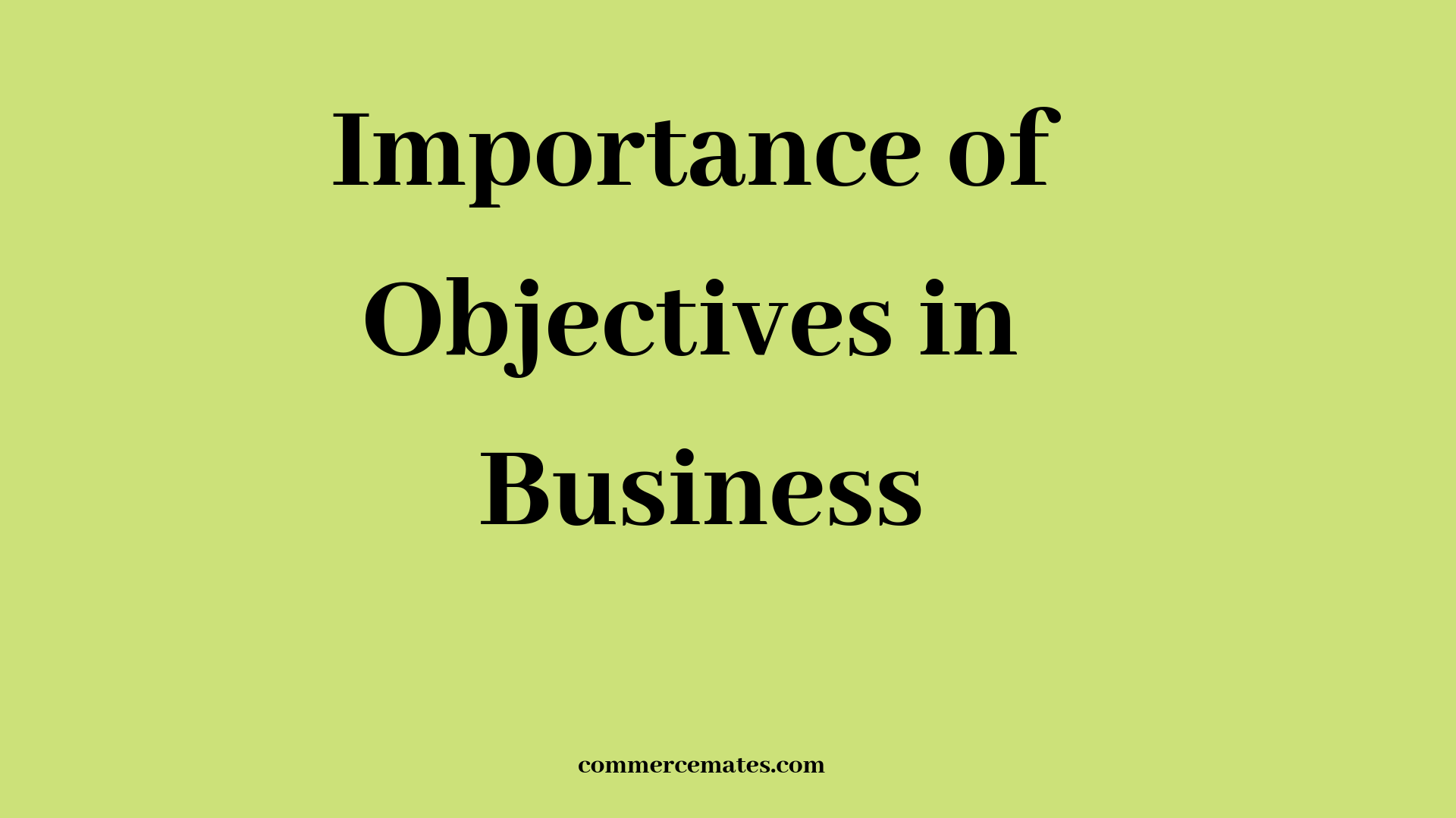Importance Of Objectives In Business Commerce Mates