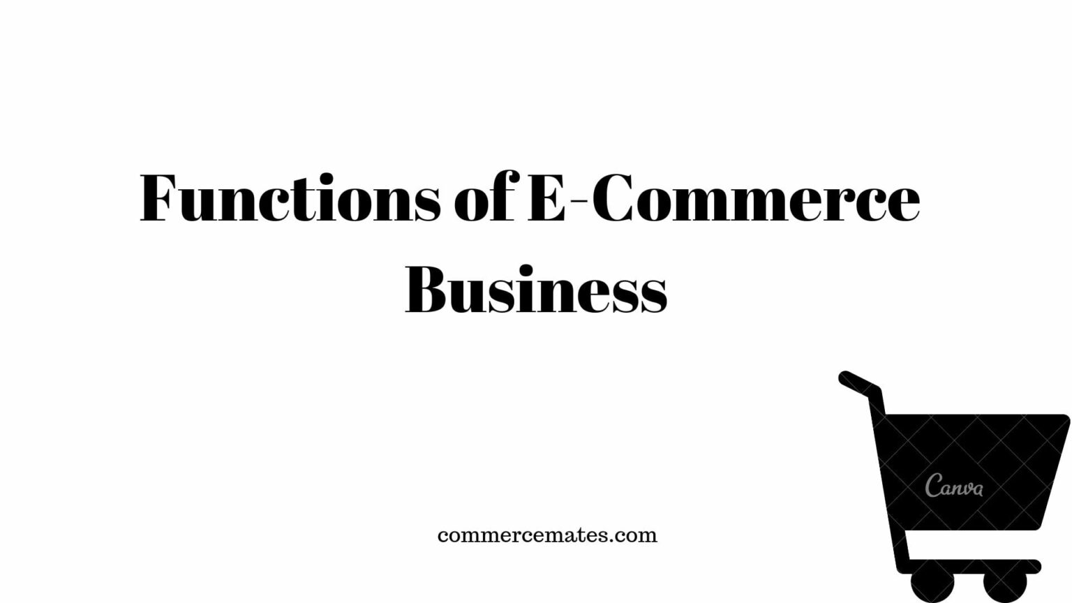 Functions of E-Commerce Business - Commerce Mates